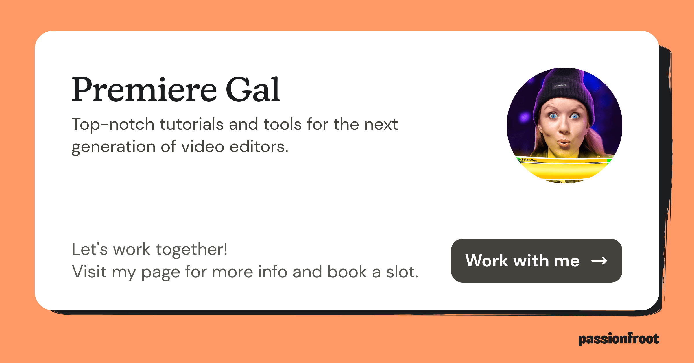 Premiere Gal | Passionfroot