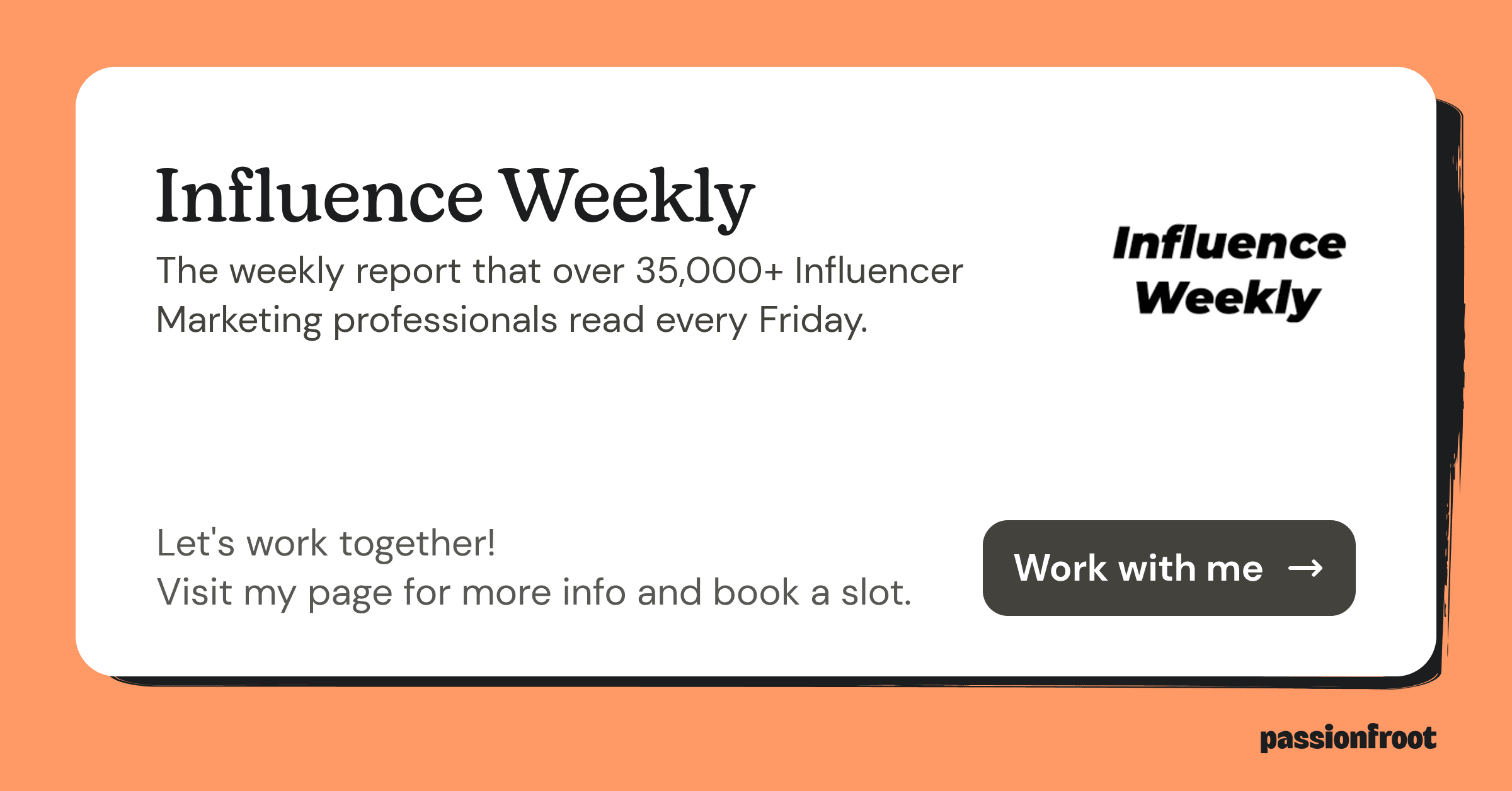 Influence Weekly | Passionfroot